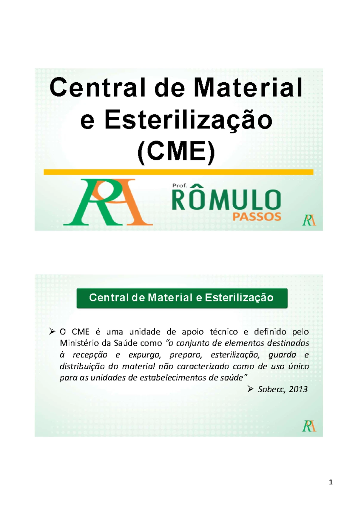 Resumo - RESUMO – CUIDADO AO PACIENTE CIRURGICO CME é a sigla de Central de Material ...