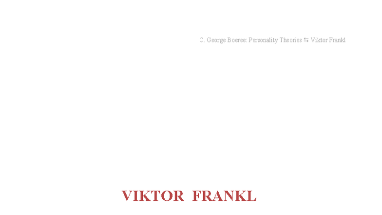 C. George Boeree: Personality Theories on Viktor Frankl (Psych 101 ...