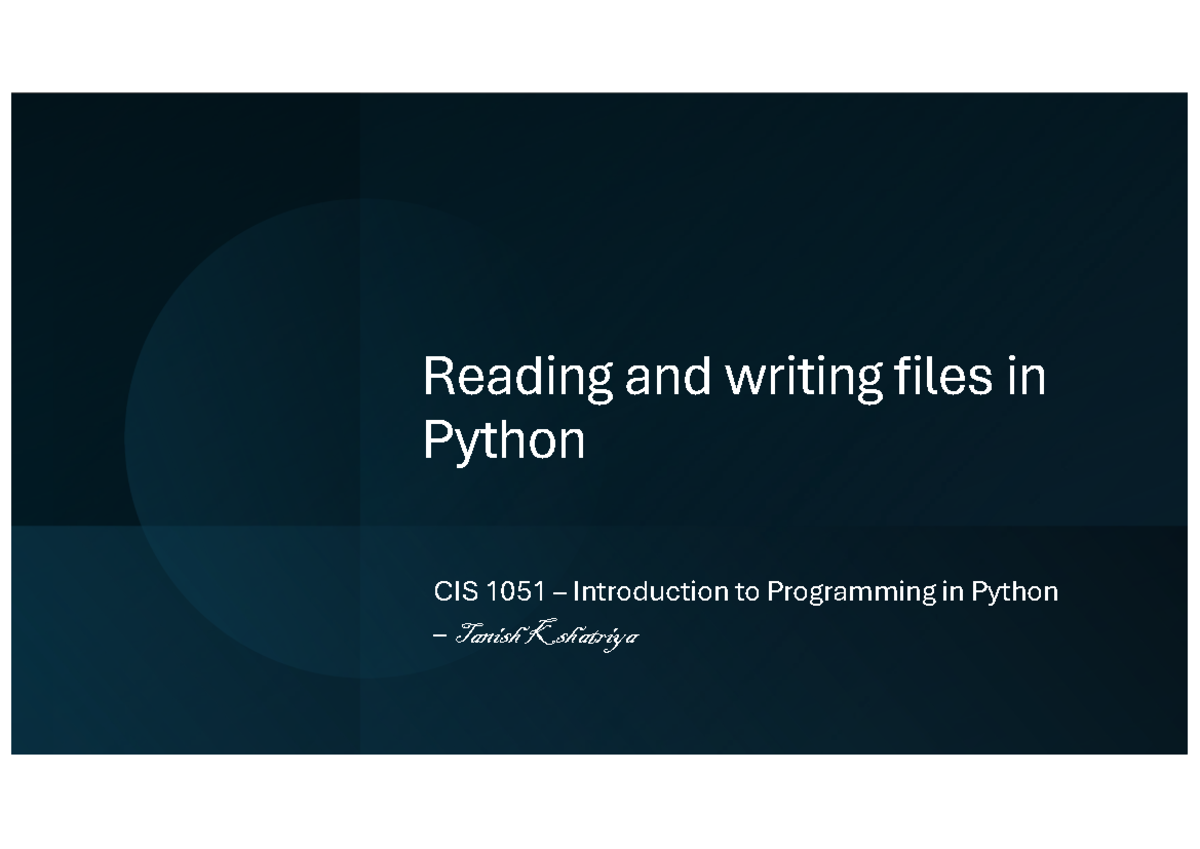Reading and writing files in Python PPT - Reading and writing files in Python CIS 1051 – - Studocu