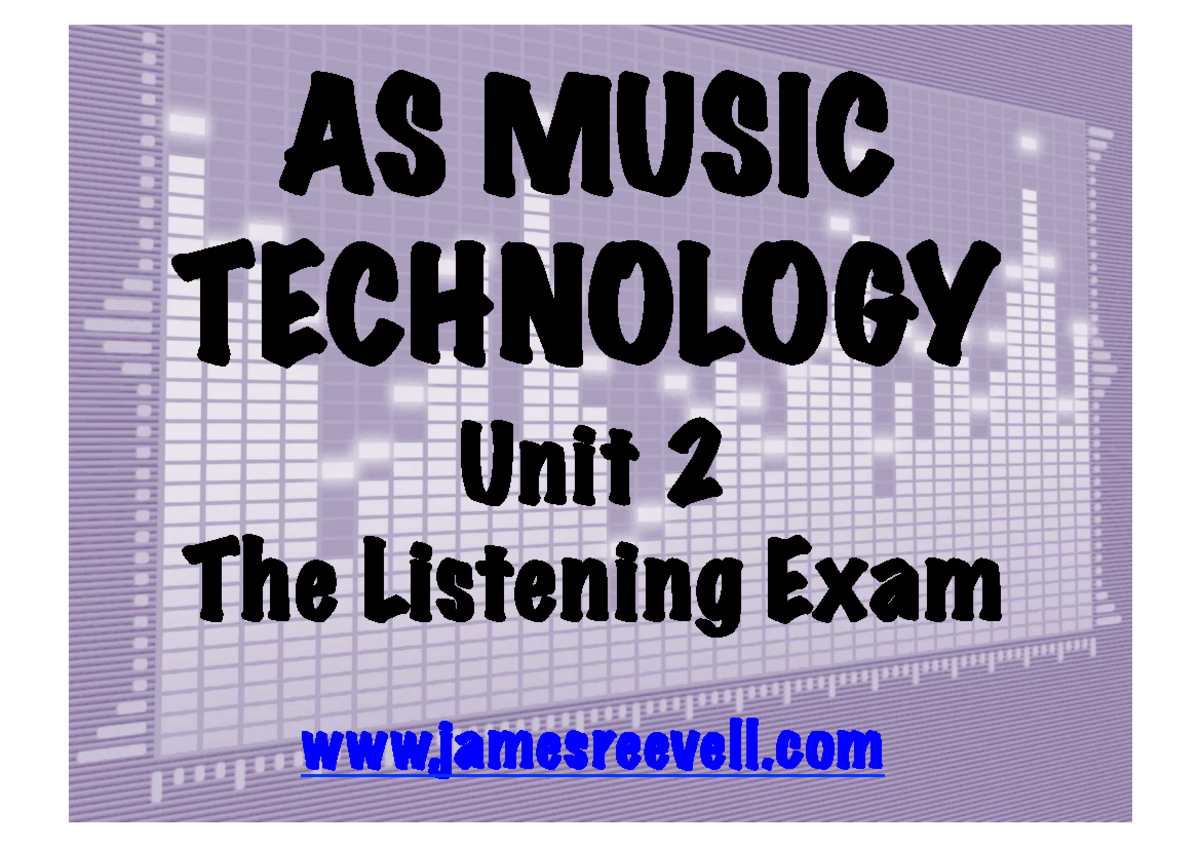 AS MUSIC TECHNOLOGY Unit 2 Listening Exam Revision Guide - Studocu