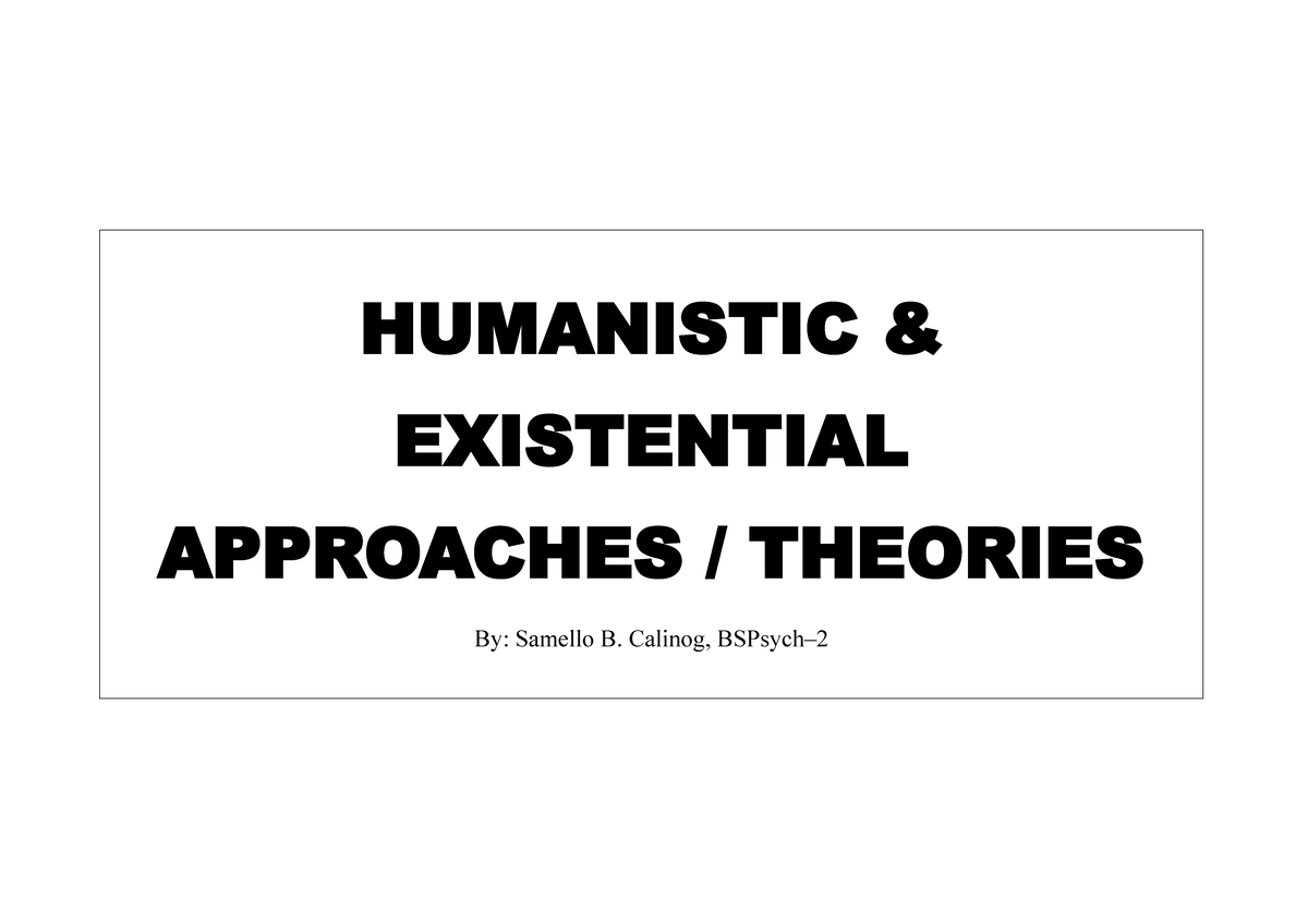 HUMANISTIC AND EXISTENTIAL Theories - HUMANISTIC & EXISTENTIAL ...