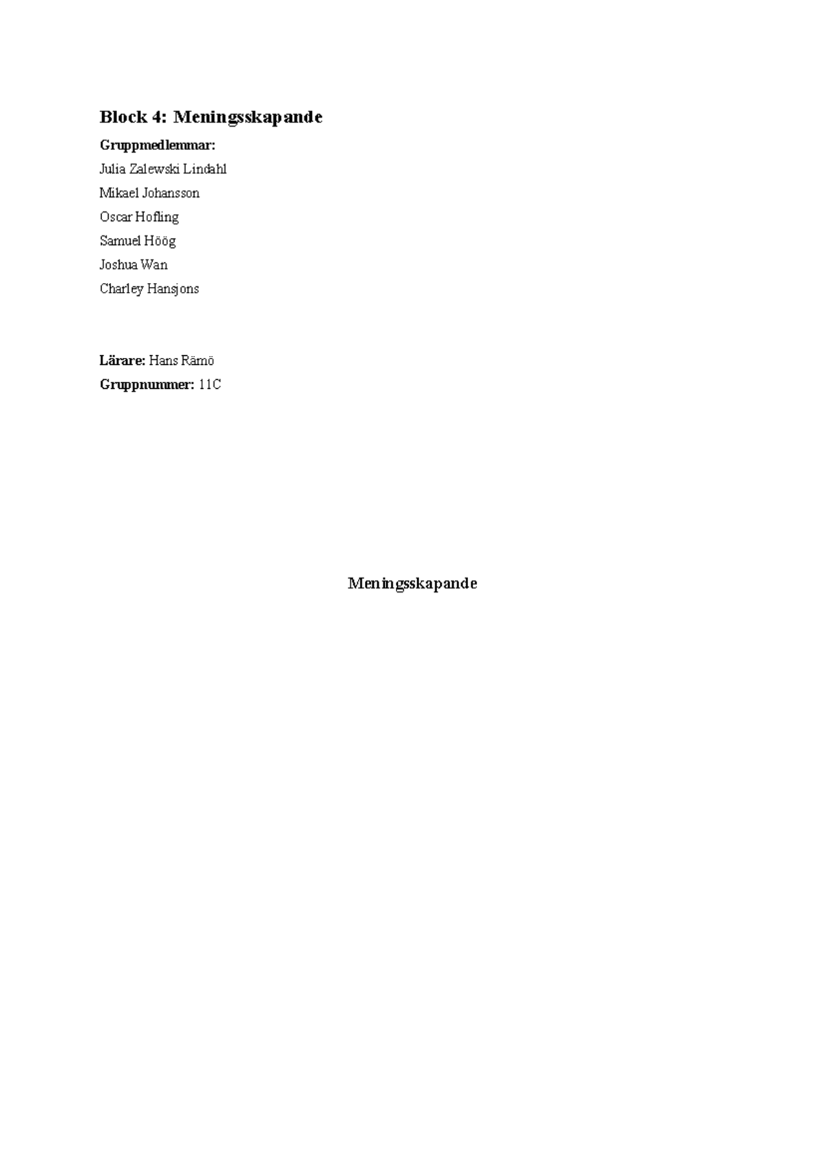 Block 4 Meningsskapande - Block 4: Meningsskapande Gruppmedlemmar: Julia Zalewski Lindahl Mikael ...