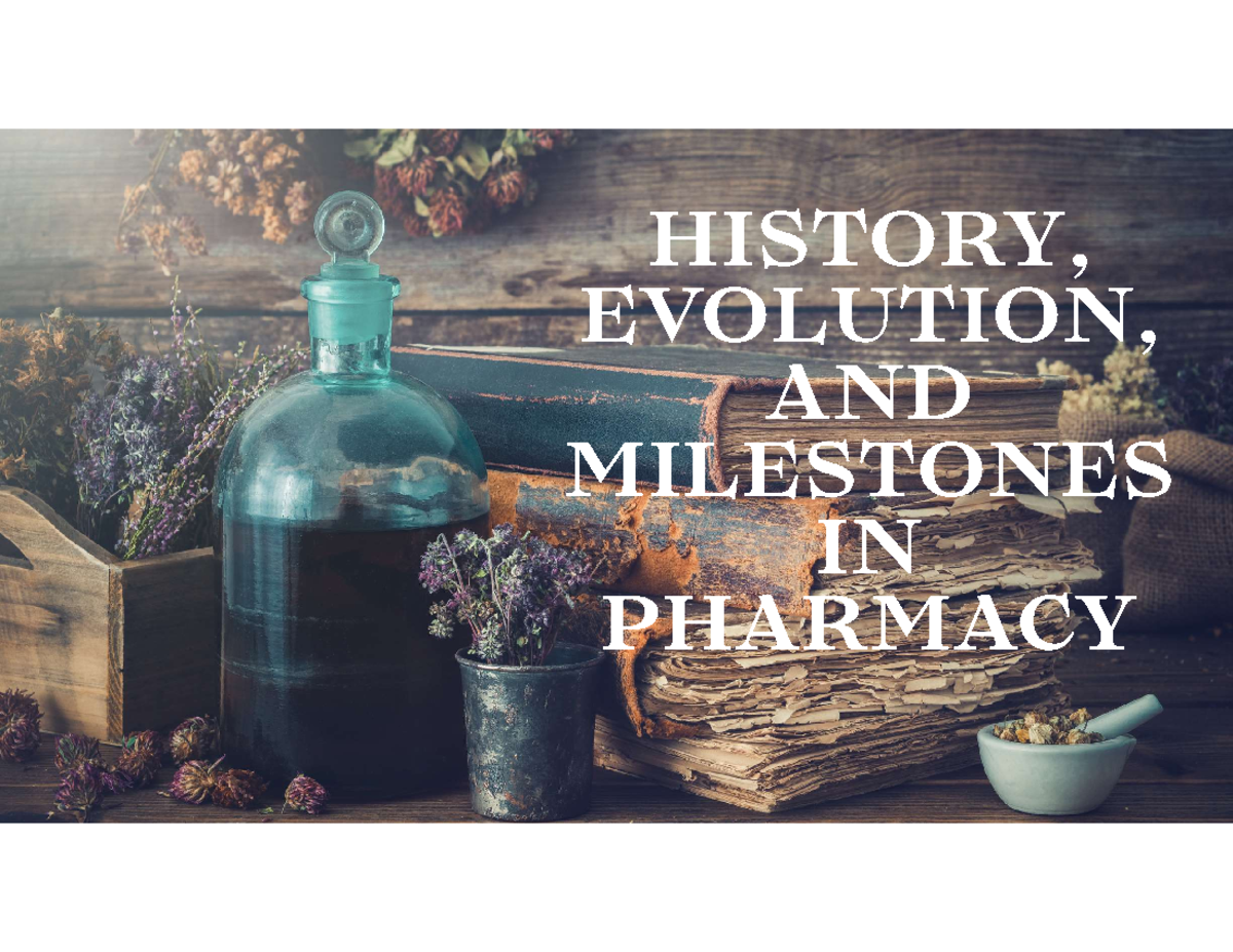 HIST 101: Perspectives in Pharmacy - History, Evolution & Milestones ...