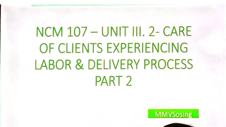NCM 107 Unit 3 - Care of Clients During Labor & Delivery Process - Studocu