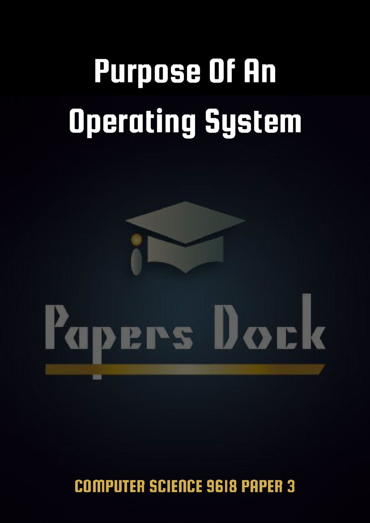 Understanding the Purpose of an Operating System - CS 9618 Paper 3 ...