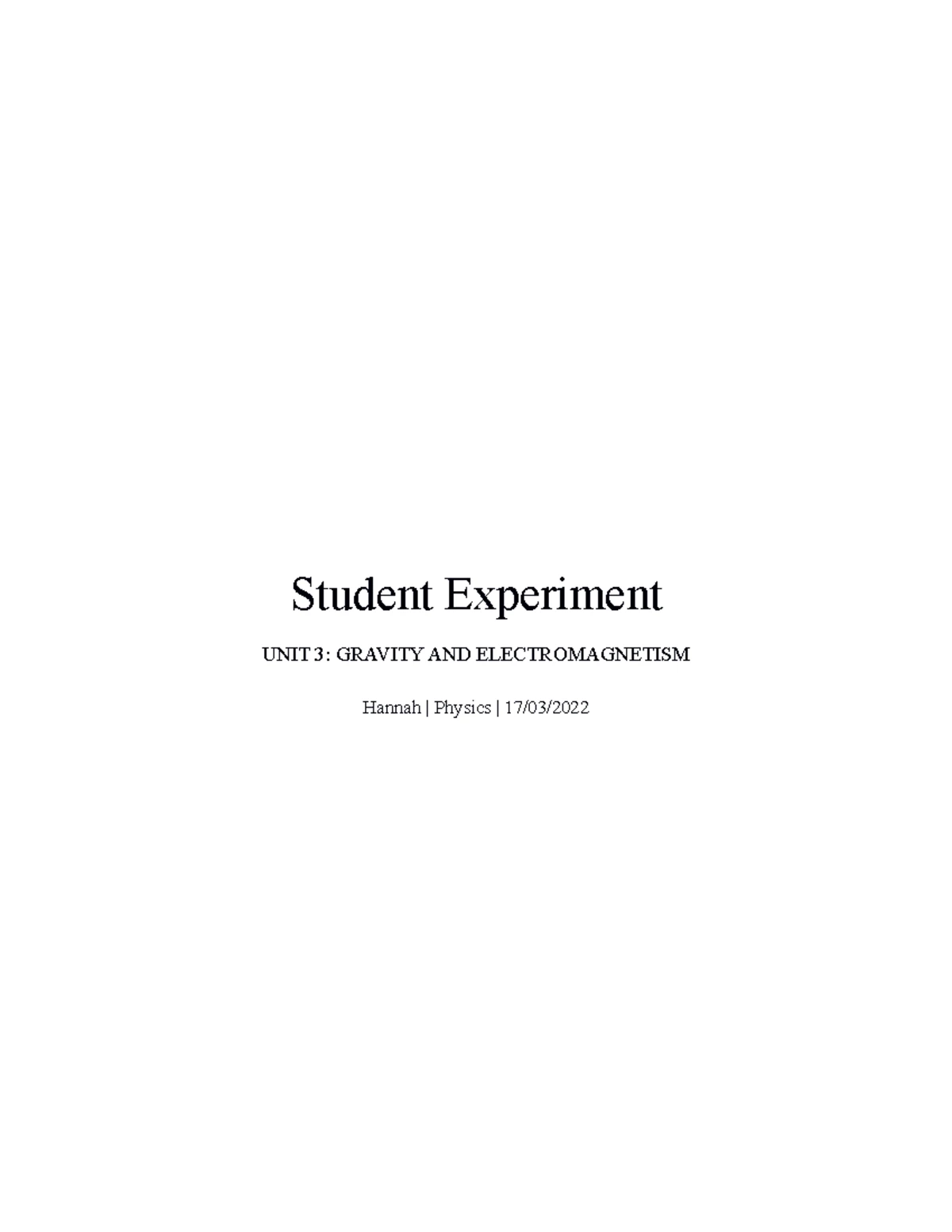 Student Experiment Physics IA2 - Student Experiment UNIT 3: GRAVITY AND ELECTROMAGNETISM Hannah ...