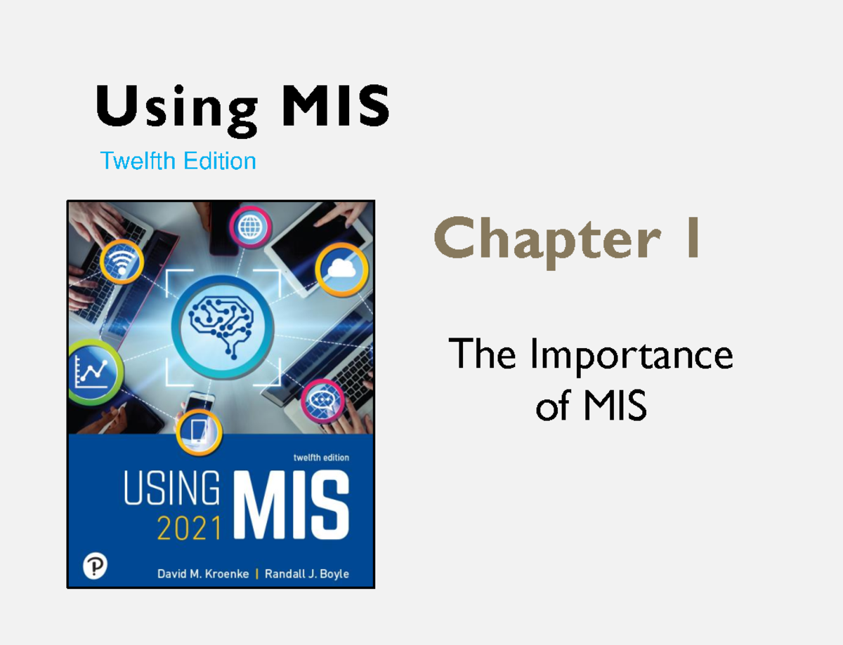 Using MIS 12th Ed: Chapter 1 - Importance of MIS & Info Systems - Studocu