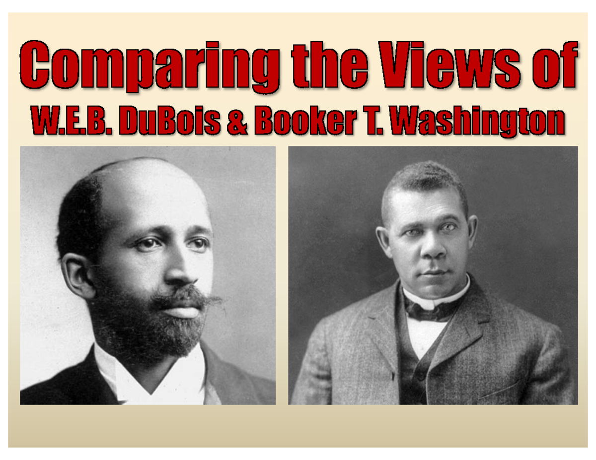 Comparing Philosophies of Booker T. Washington & W.E.B. DuBois (HIST101 ...