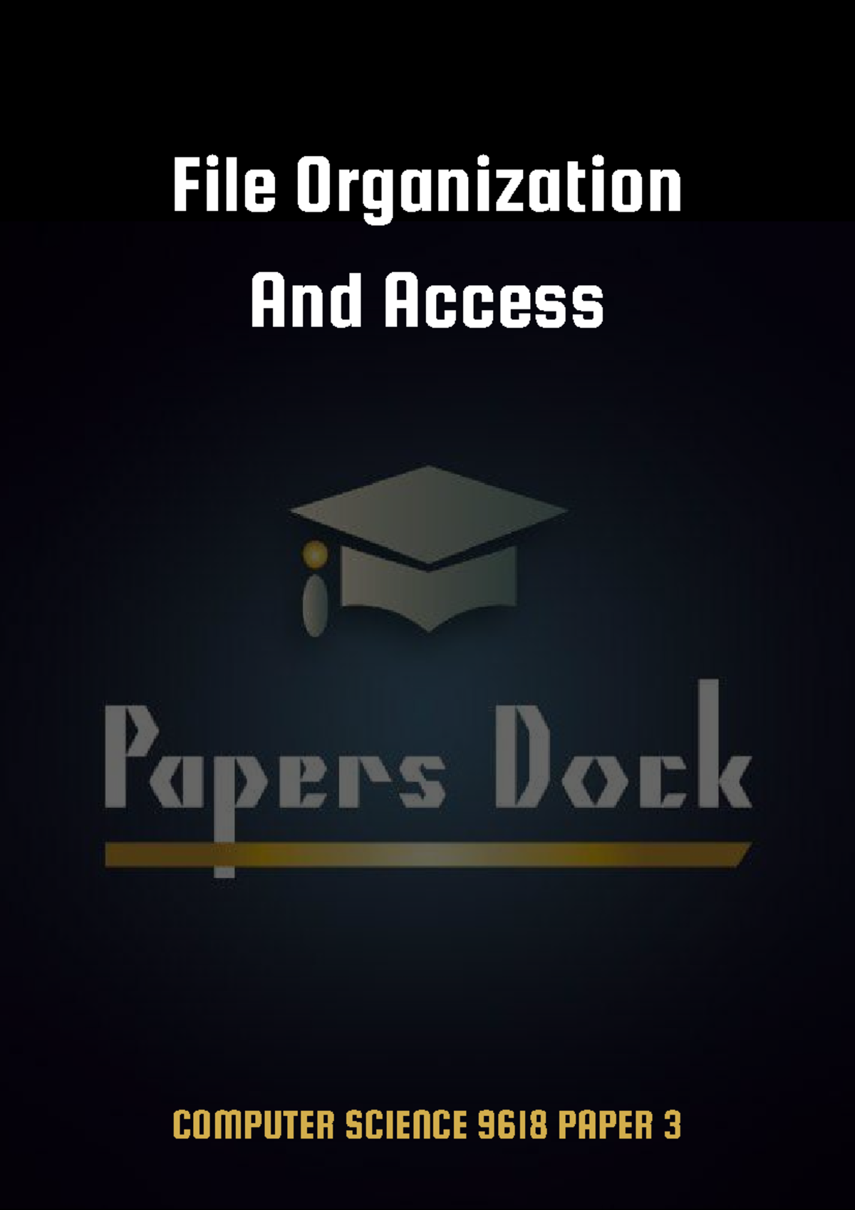 File Organization and Access: COMPUTER SCIENCE 9618 PAPER 3 - Studocu