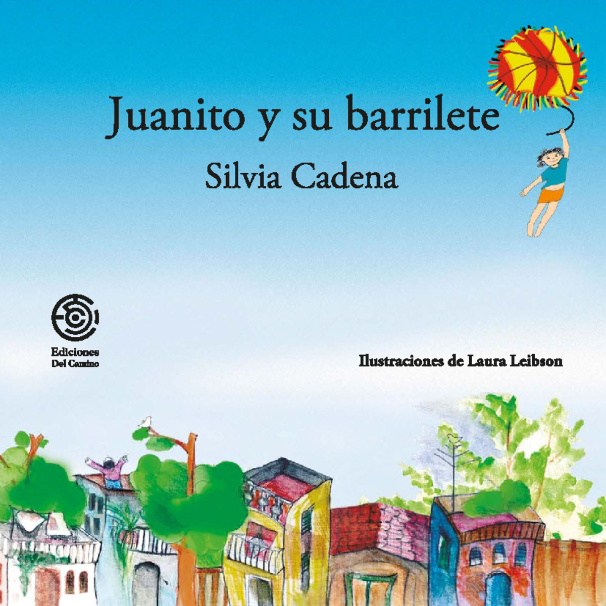 Juanito y su barrilete: Cuento de Silvia Cadena y Laura Leibson - Studocu