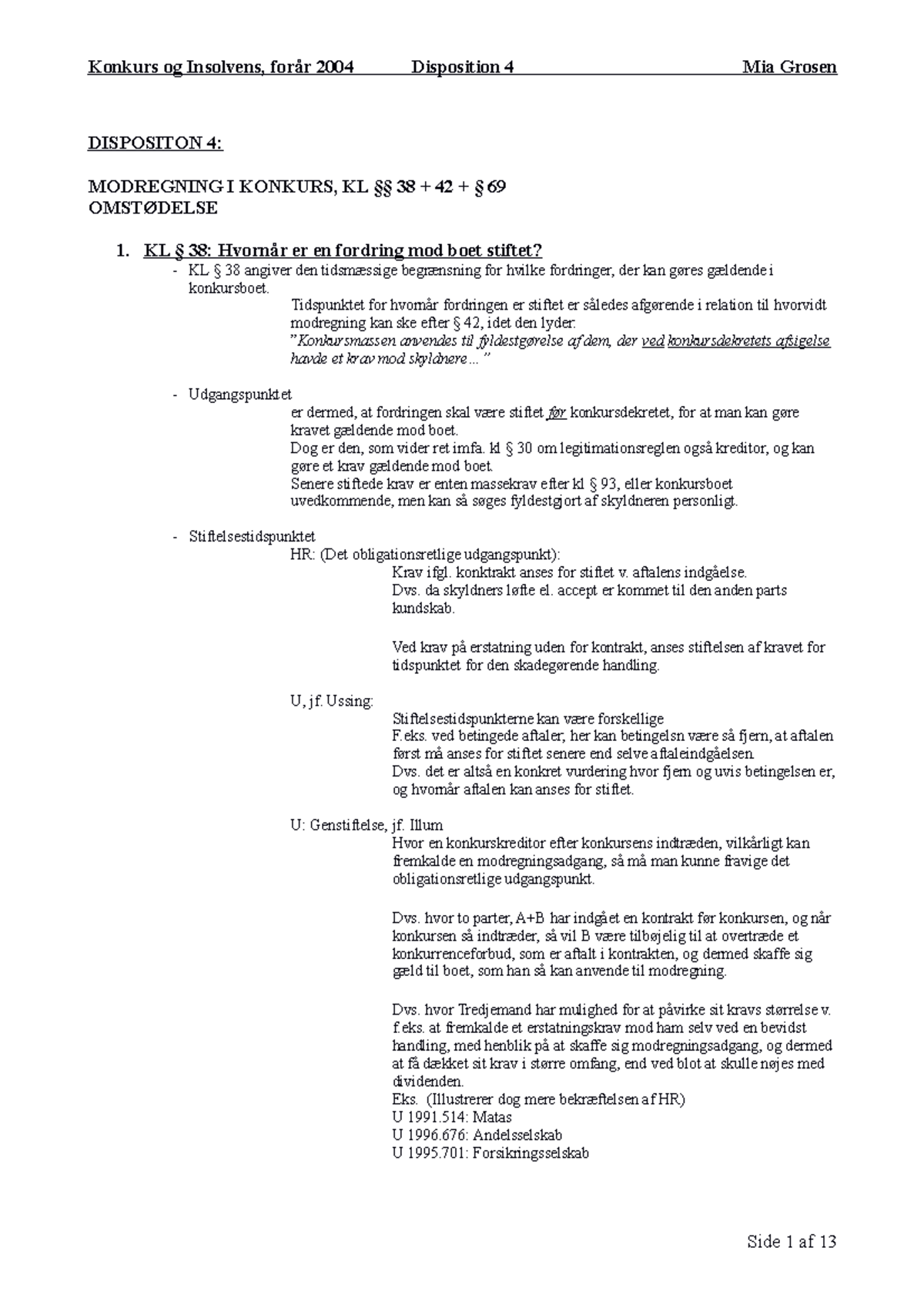 Notat - Modregning - DISPOSITON 4: MODREGNING I KONKURS, KL §§ 38 + 42 + § 69 OMSTØDELSE 1. KL ...
