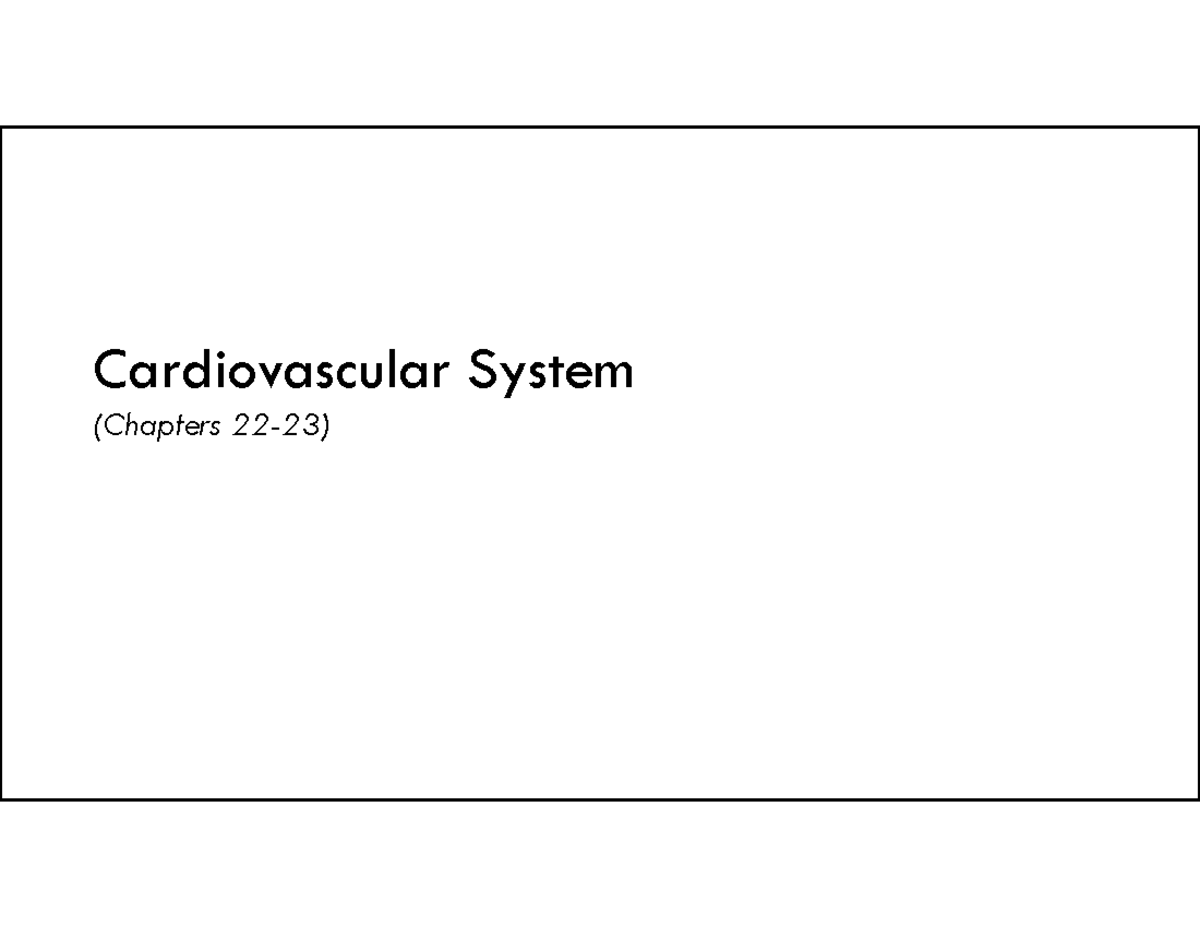 13 Cardiovascular system - Cardiovascular System (Chapters 22-23) The ...