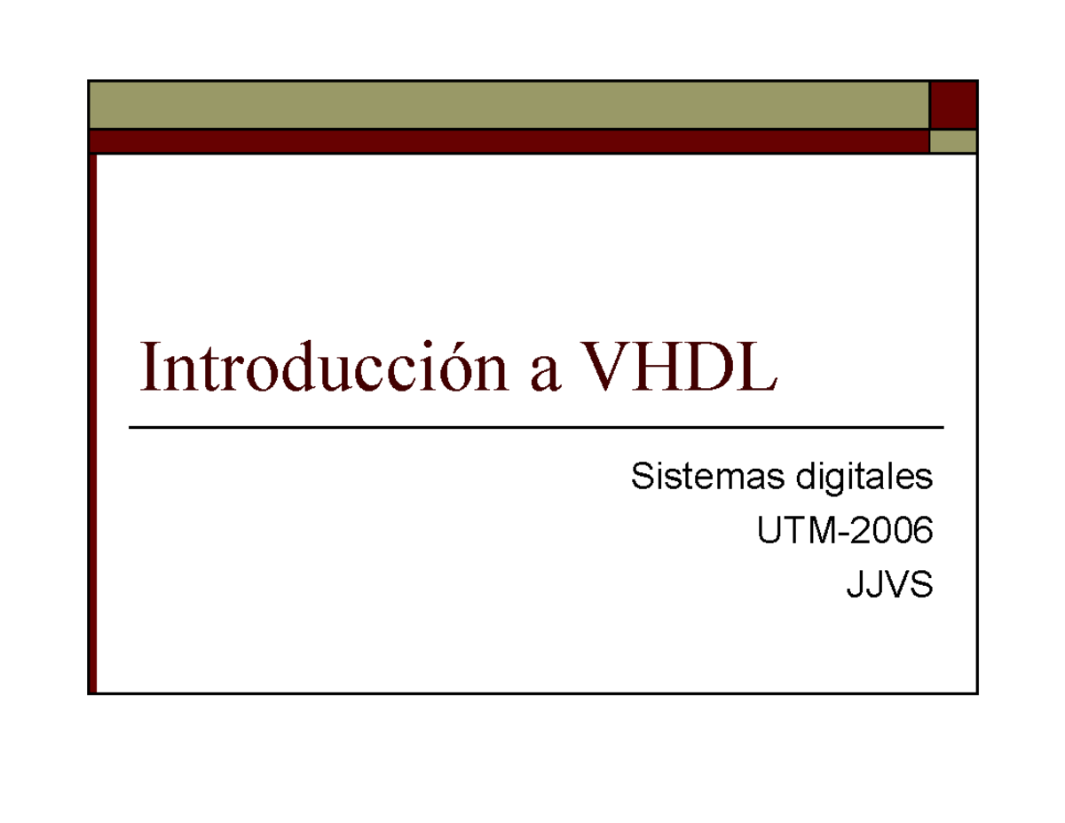 2 VHDL y FPGAs - VHDL y FPGA - Introducción a VHDL Sistemas digitales UTM- JJVS Surgimiento de ...