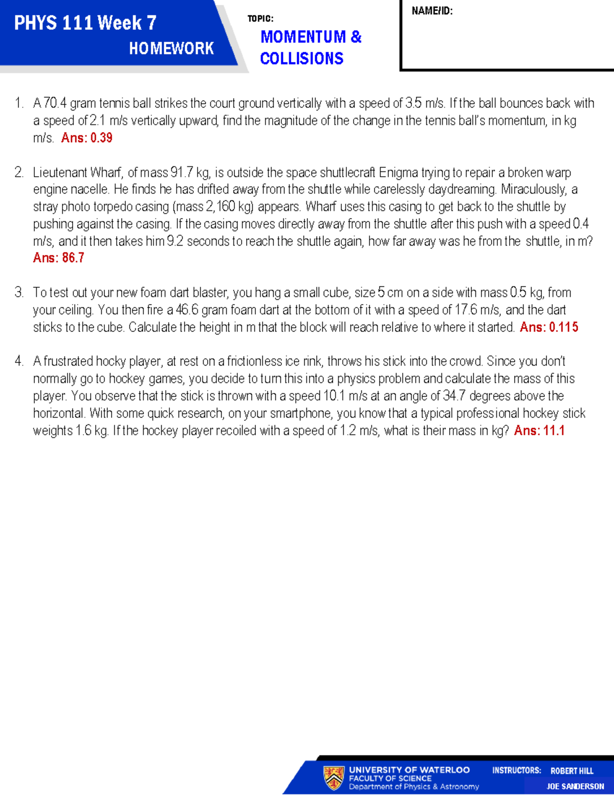 PHYS111-Homework-Week7 - MOMENTUM & COLLISIONS PHYS 111 Week 7 HOMEWORK TOPIC: NAME/ID: JOE ...
