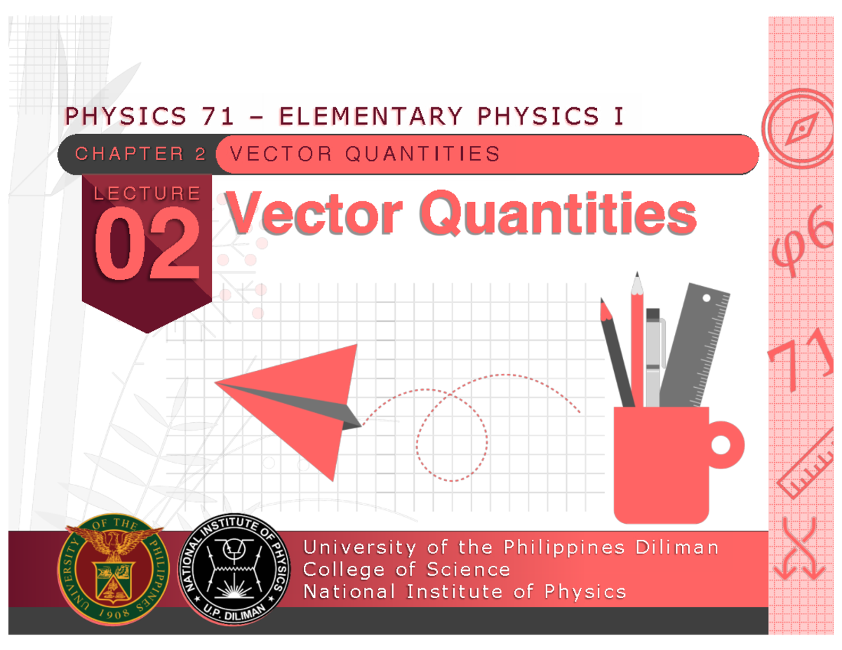PHYSICS 71 ELEMENTARY PHYSICS I CHAPTER 2 LECTURE 02 VECTOR QUANTITIES ...