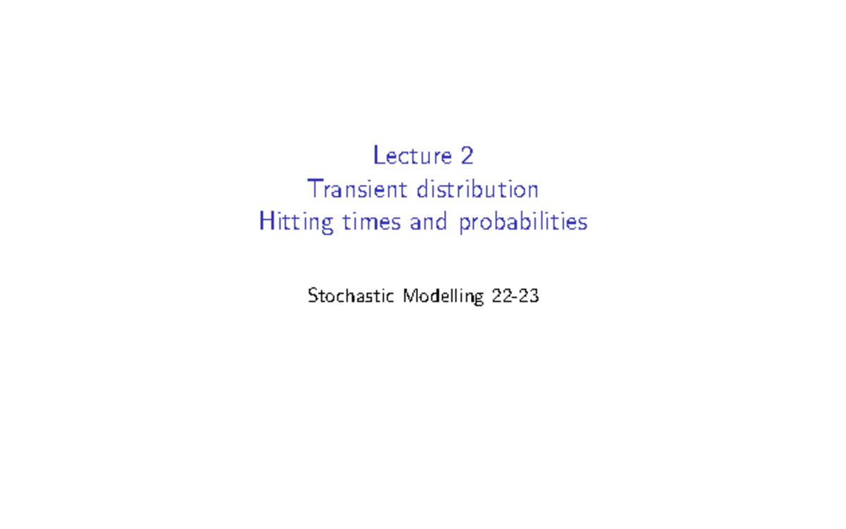 Stochastic Modelling 22 - Lecture 2: Transient Distribution & Probabilities - Studeersnel