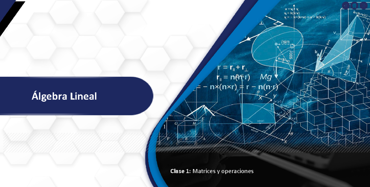 Algebra Lineal Clase 1: Matrices y Operaciones Semanal - Studocu