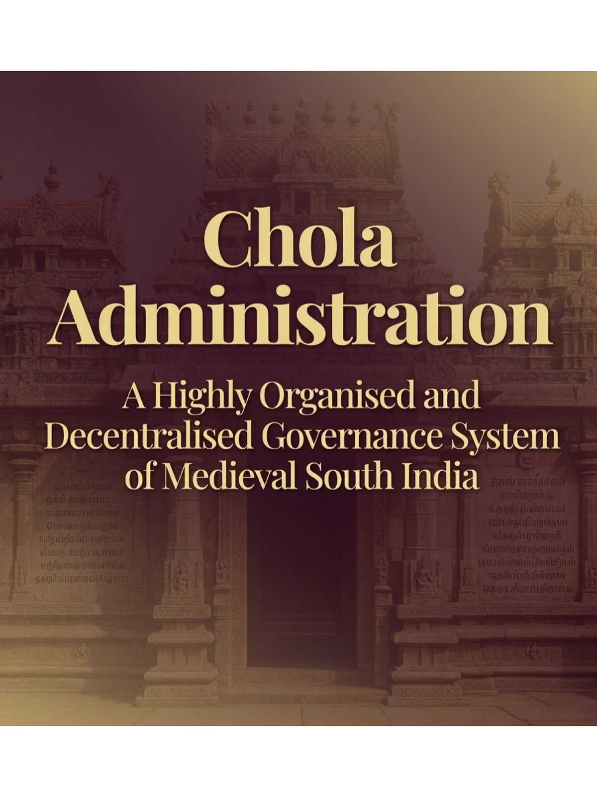 Chola Empire (HIST 101): Decentralised Governance & Administration ...