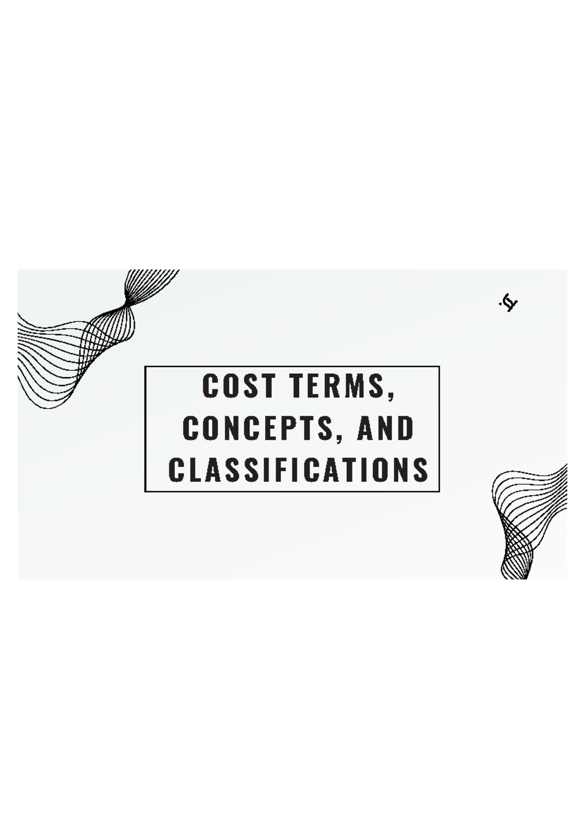 COST 101: Key Terms, Concepts, and Classifications in Cost Accounting - Studocu