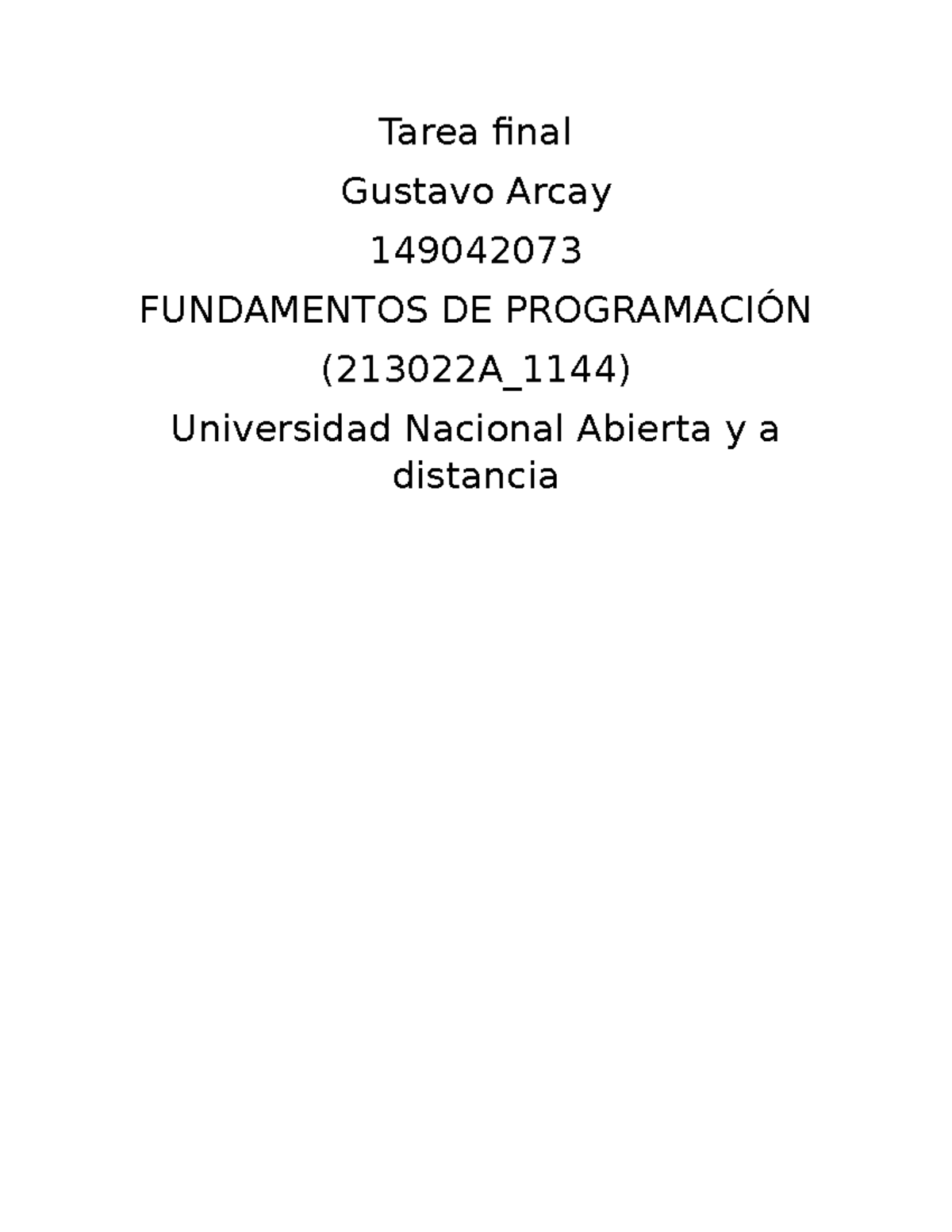 Ejercicio final 3 (1) - Tarea final Gustavo Arcay 149042073 FUNDAMENTOS DE PROGRAMACIÓN - Studocu