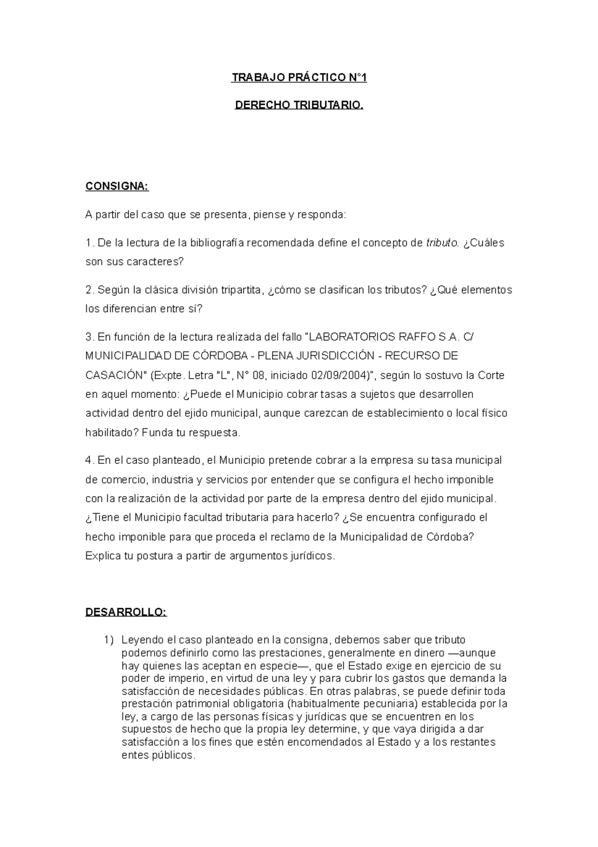 TP 1 - Derecho Tributario - TRABAJO PRÁCTICO N° DERECHO TRIBUTARIO. CONSIGNA: A partir del caso ...
