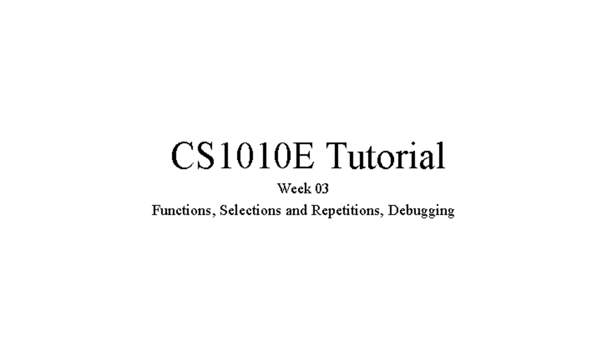Week03 tutorial slides base - CS1010E Tutorial Week 03 Functions, Selections and Repetitions ...