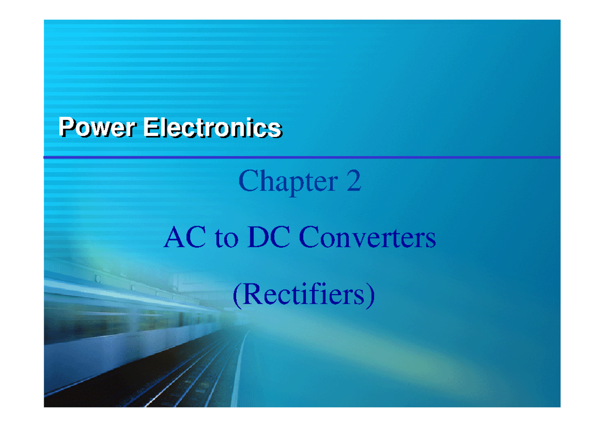 Power Electronics (EE101) Chapter 2: AC to DC Converters (Rectifiers ...