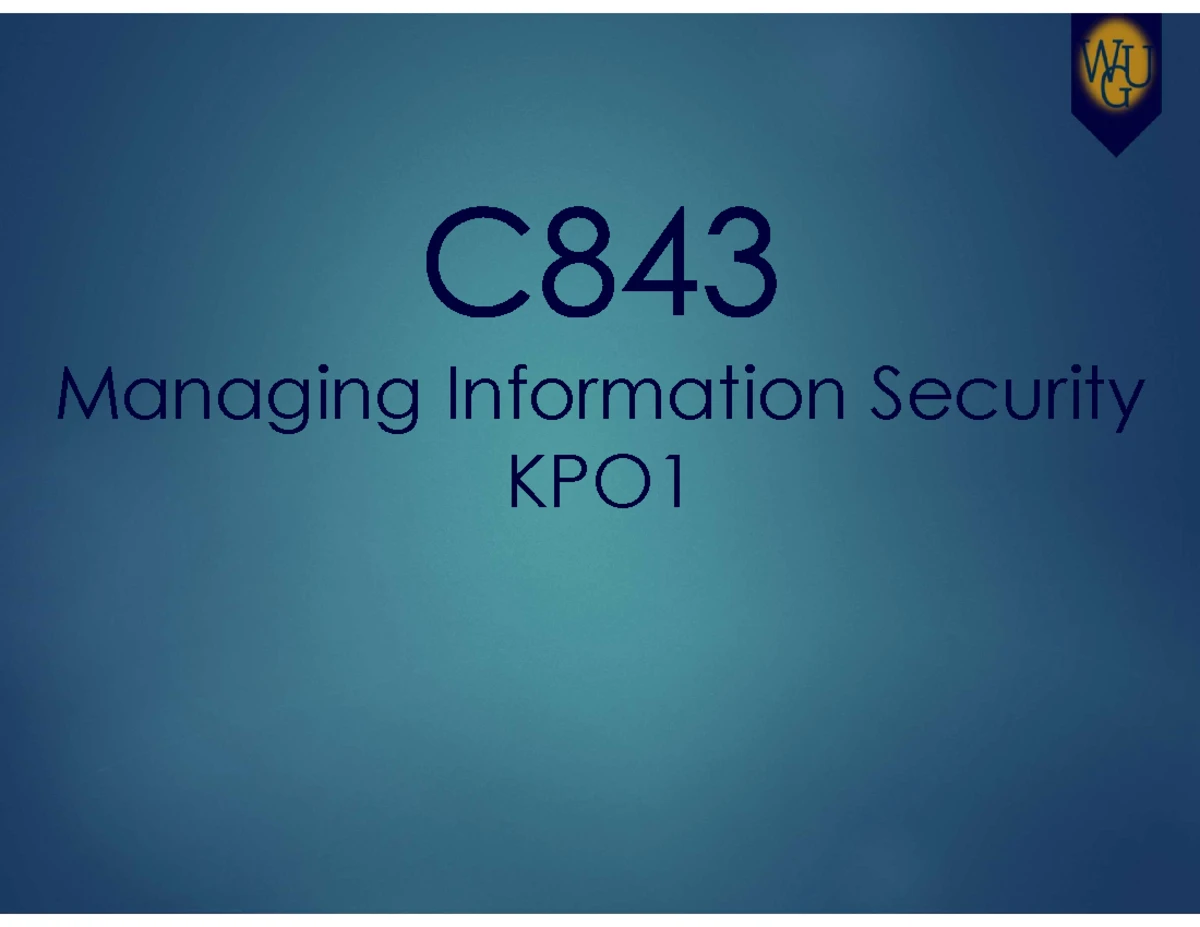 C843 - Managing Information Security - KOP1 - C843 – KOP Part 1 – Incident Analysis and Response ...