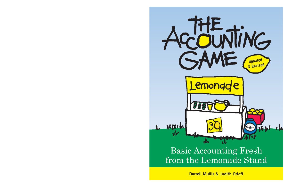 The Accounting Game; Basic Accounting Fresh from the Lemonade Stand ...