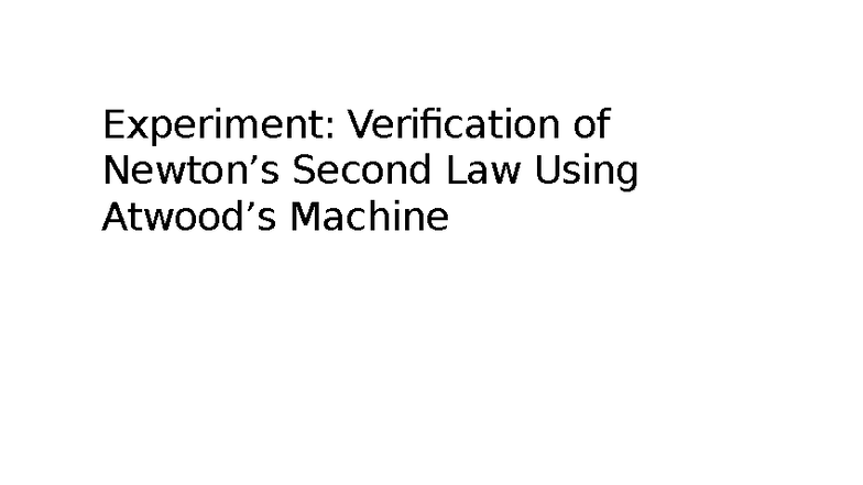 Experiment: Verification of Newton's Second Law Using Atwood Machine - Studocu