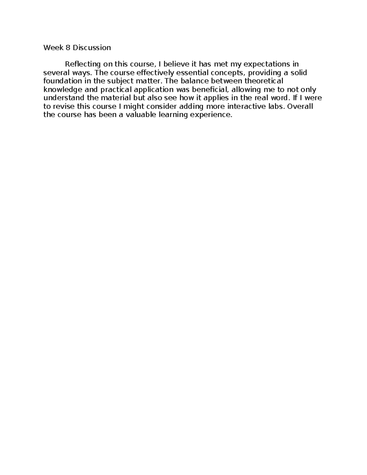 Week 8 Discussion - Week 8 Discussion Reflecting on this course, I ...