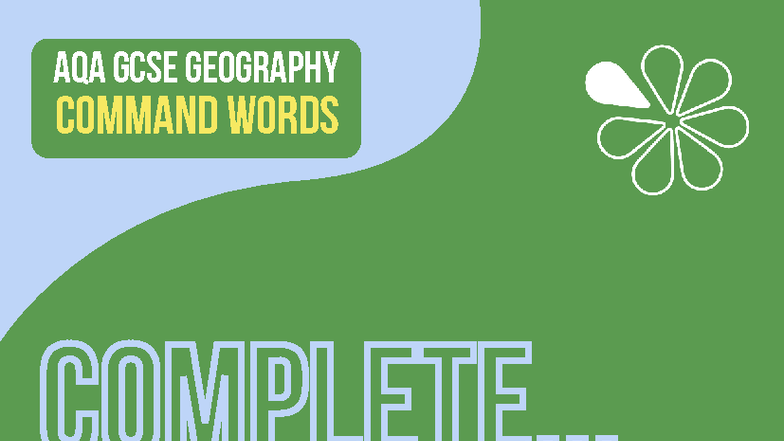 AQA GCSE Geography Command Words - command words complete... Complete ...