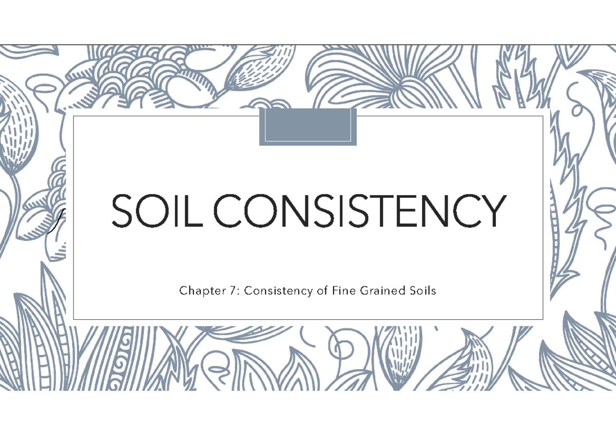 SOIL- Consistency of Fine Grained Soils (Ch. 7) Analysis - Studocu