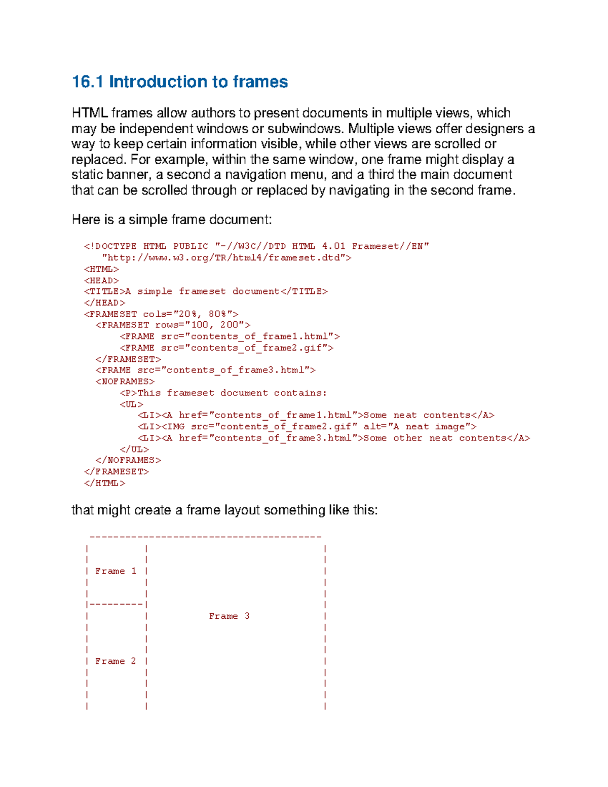 Frameset - GOOD - 16 Introduction to frames HTML frames allow authors ...