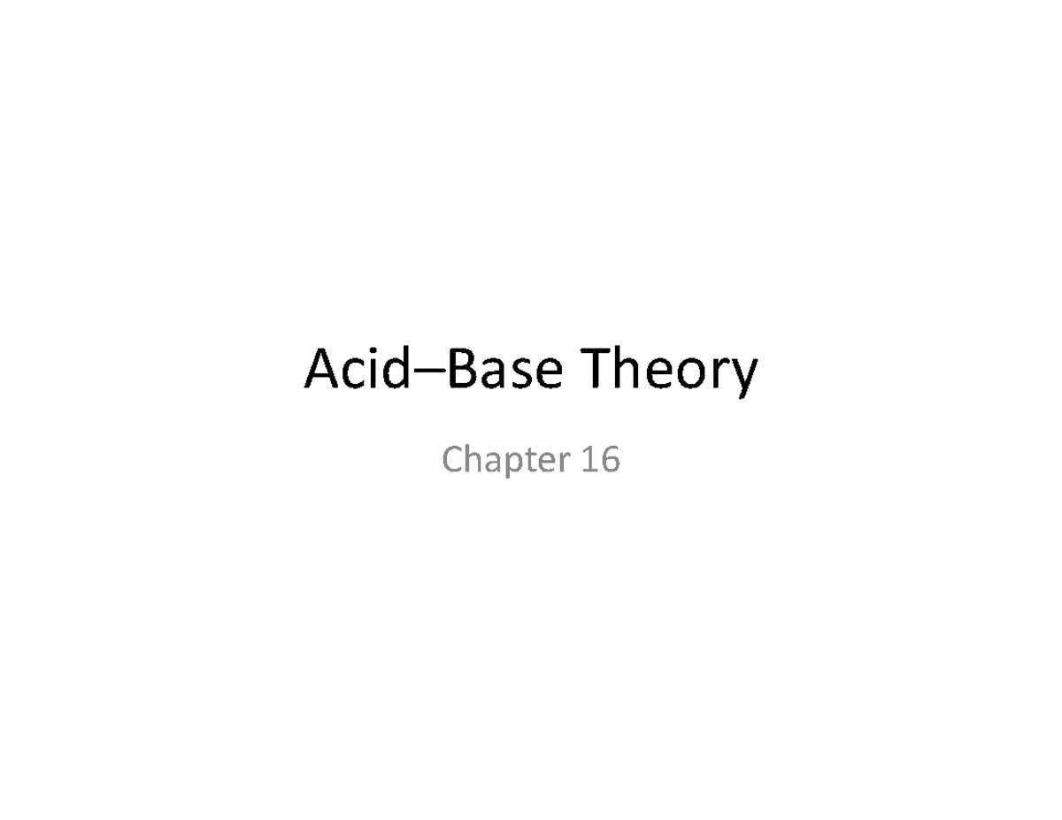 Chapter 16: Acid-Base Theory and Ionization Reactions - Acid–Base Theory Chapter 16 SECTION 16 ...