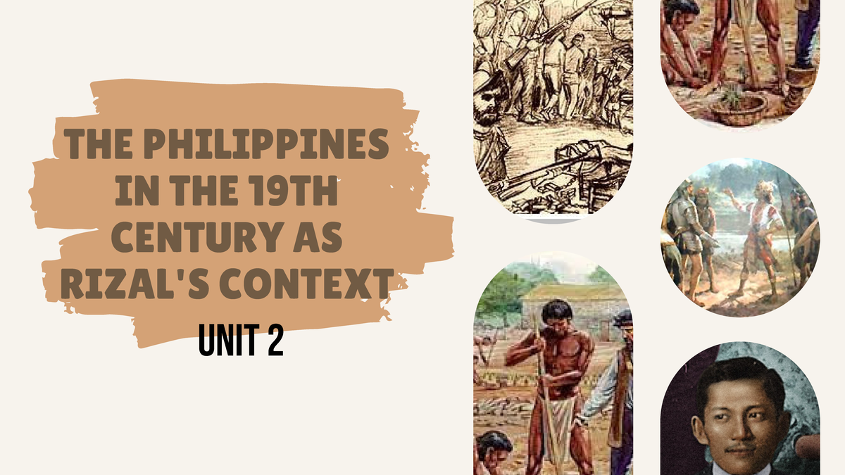RIZL111 - WEEK 2 (THE Philippines IN THE 19TH Century AS Rizal’S Context) - unit 2 THE ...