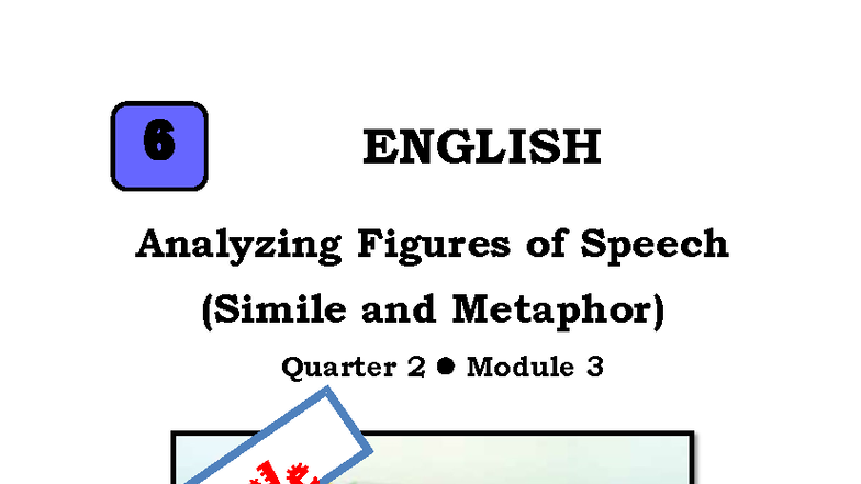 6 ENGLISH Quarter 2 Module 3: Analyzing Similes and Metaphors - Studocu
