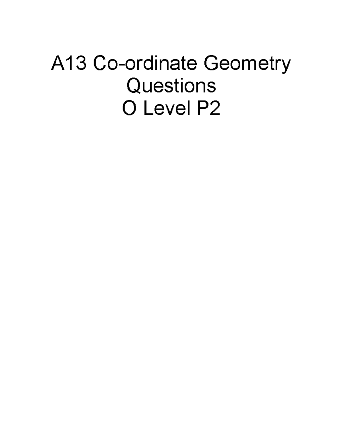 A13 Co-Ordinate Geometry Questions O Level P2 - Studocu