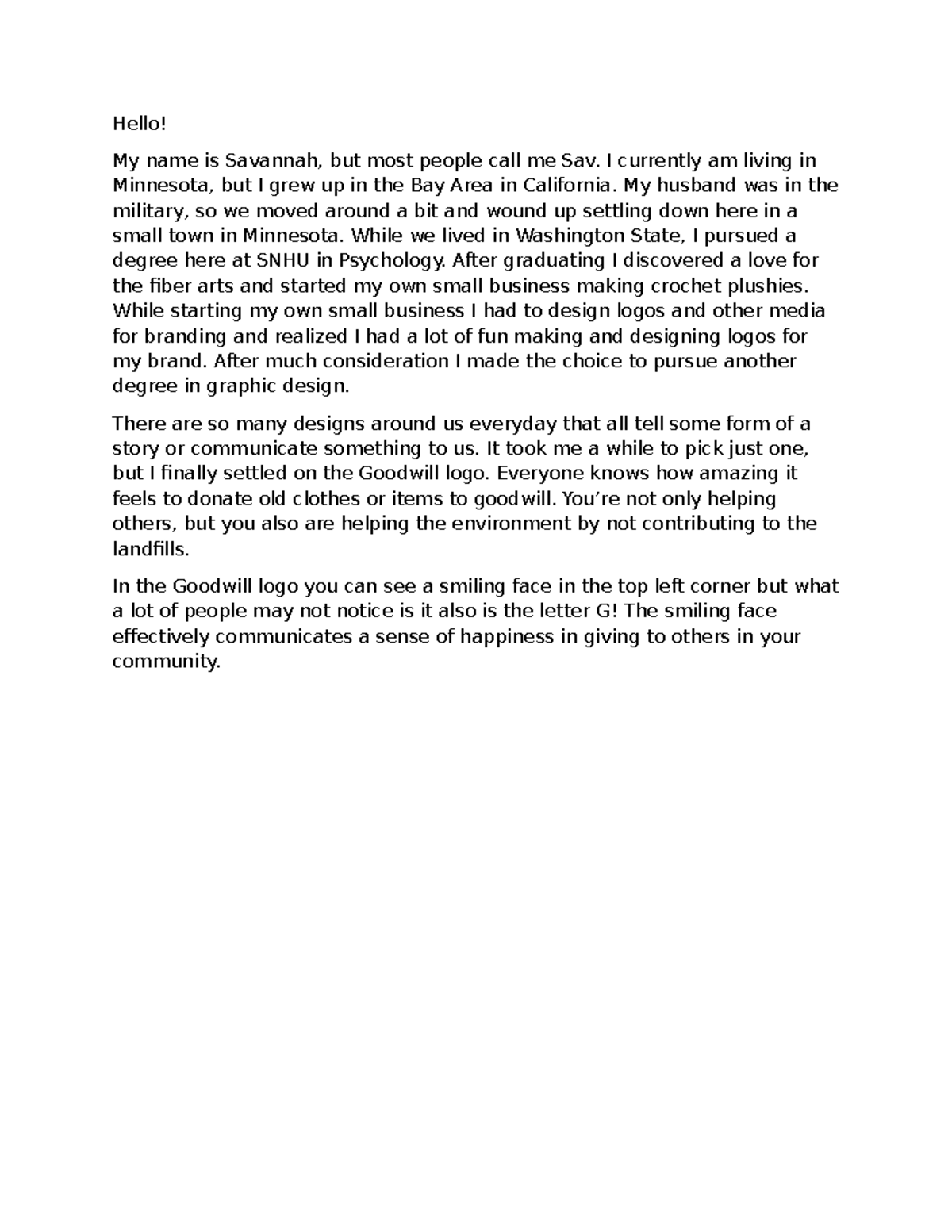 GRA 200 1-2 Discussion - Hello! My name is Savannah, but most people call me Sav. I currently am ...