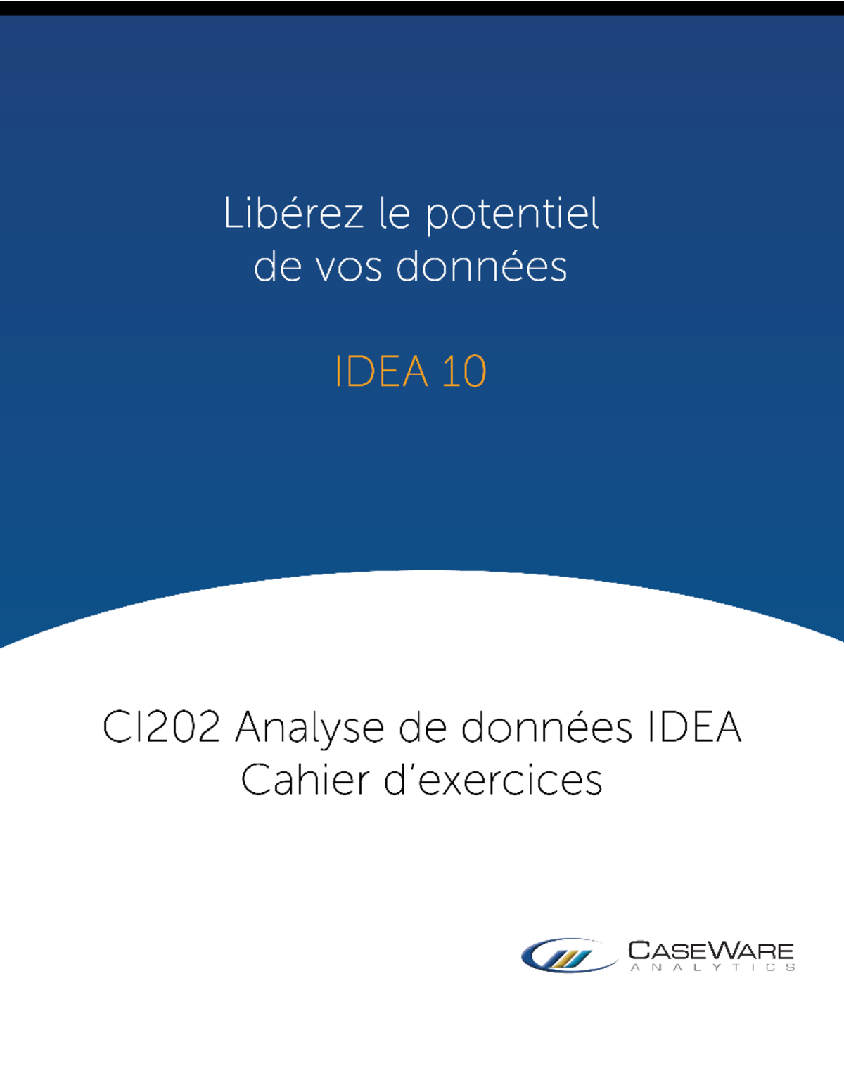 IDEA Data Analysis Workbook-chapitre 1 - Copyright © CaseWare IDEA Inc. Tous droits réservés. Ce ...