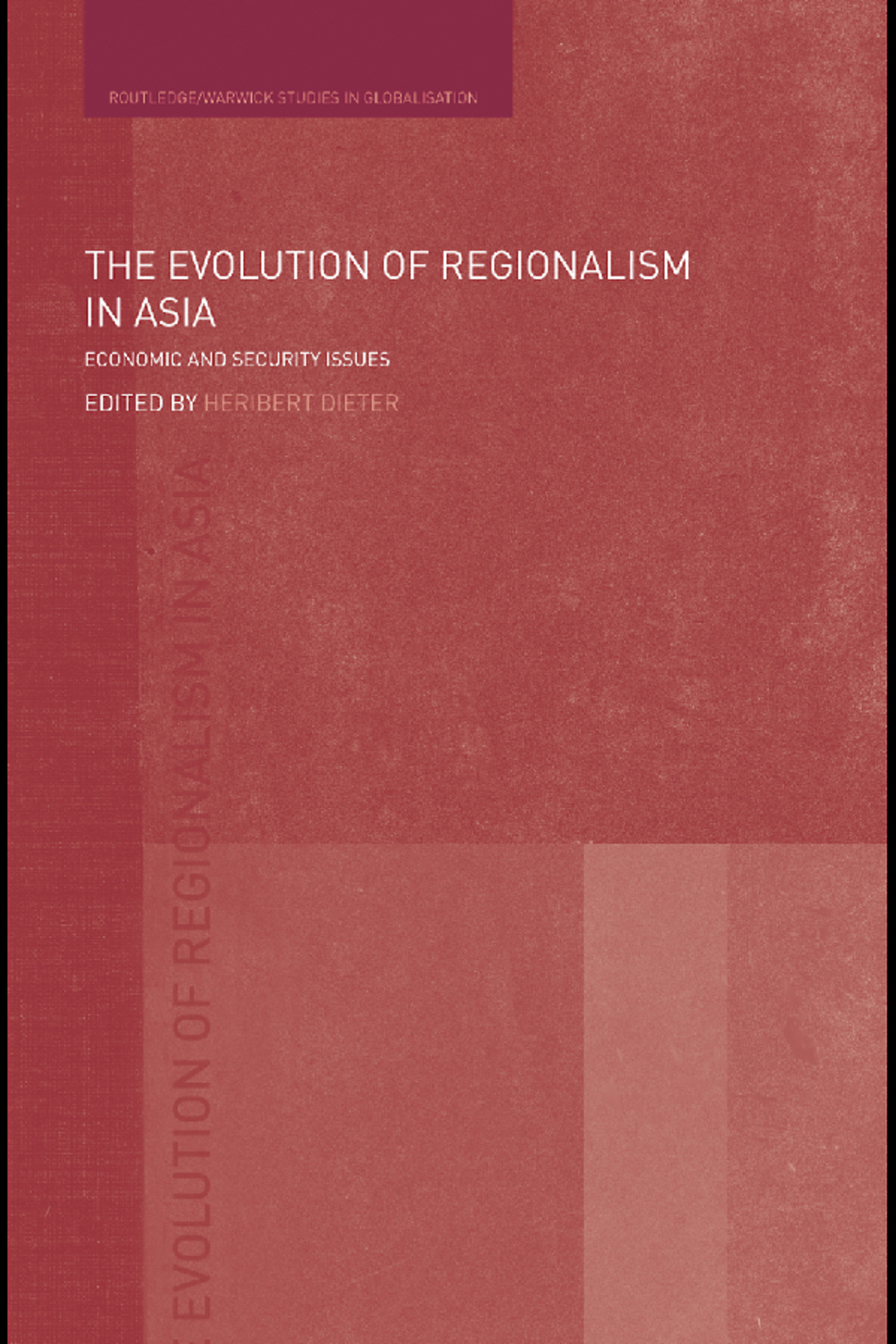 The Evolution of Regionalism in Asia: Economic and Security ...