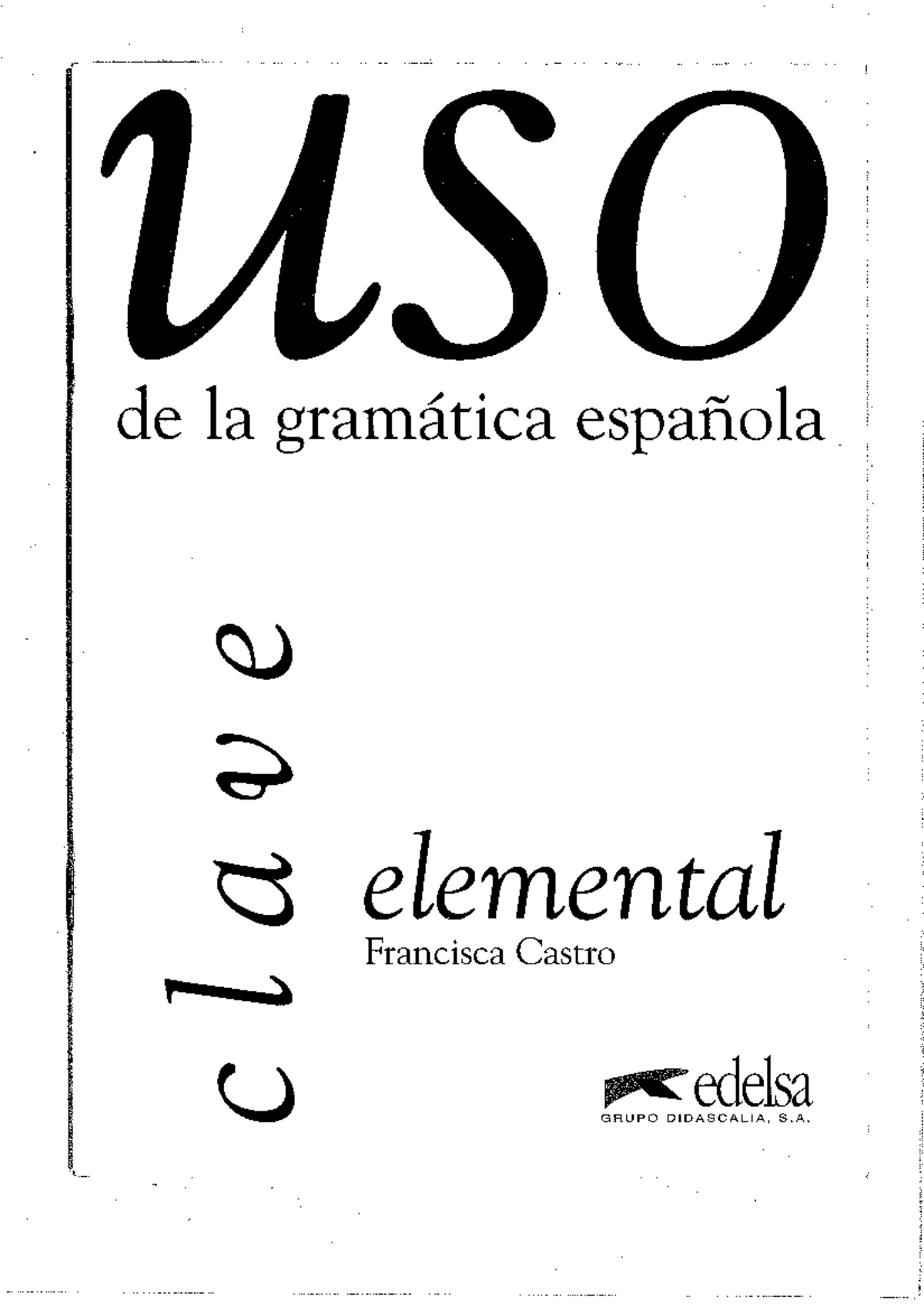 Uso de la Gramática Española: Clave V - Nivel Elemental - Studocu