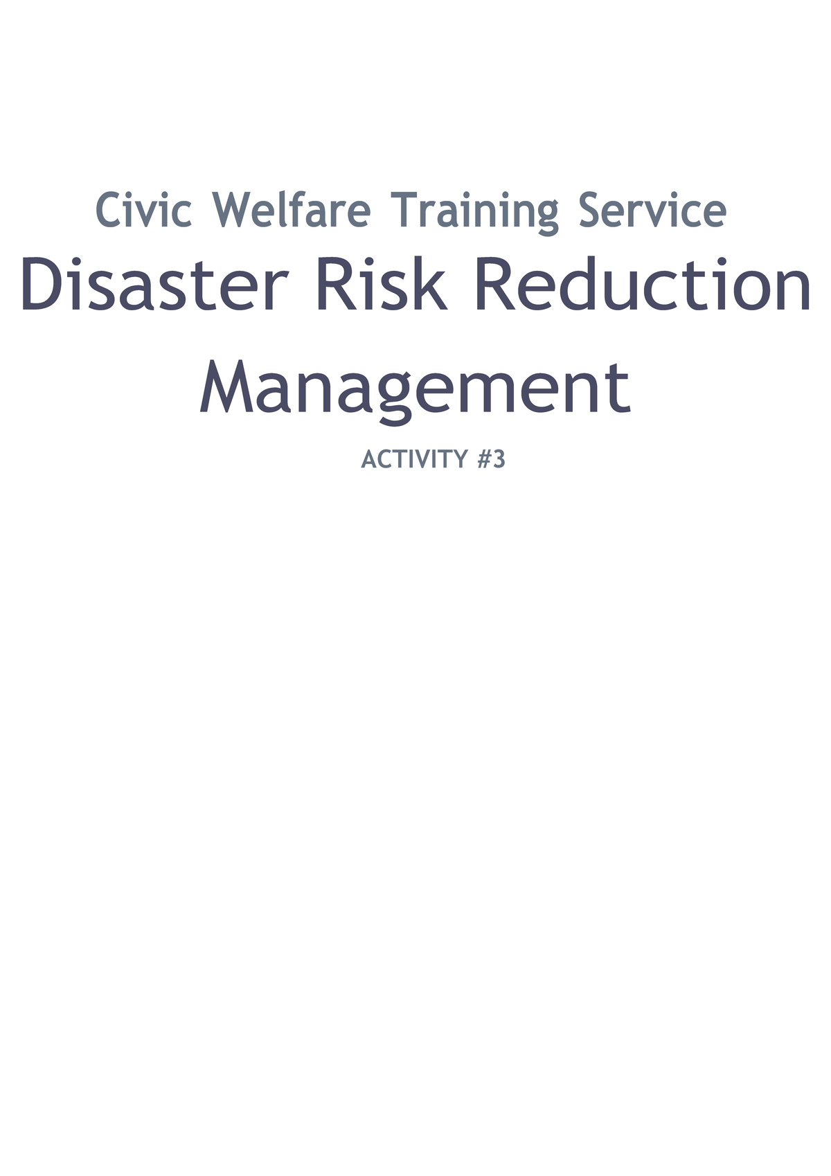 Activity 3 - Civic Welfare Training Service Disaster Risk Reduction ...