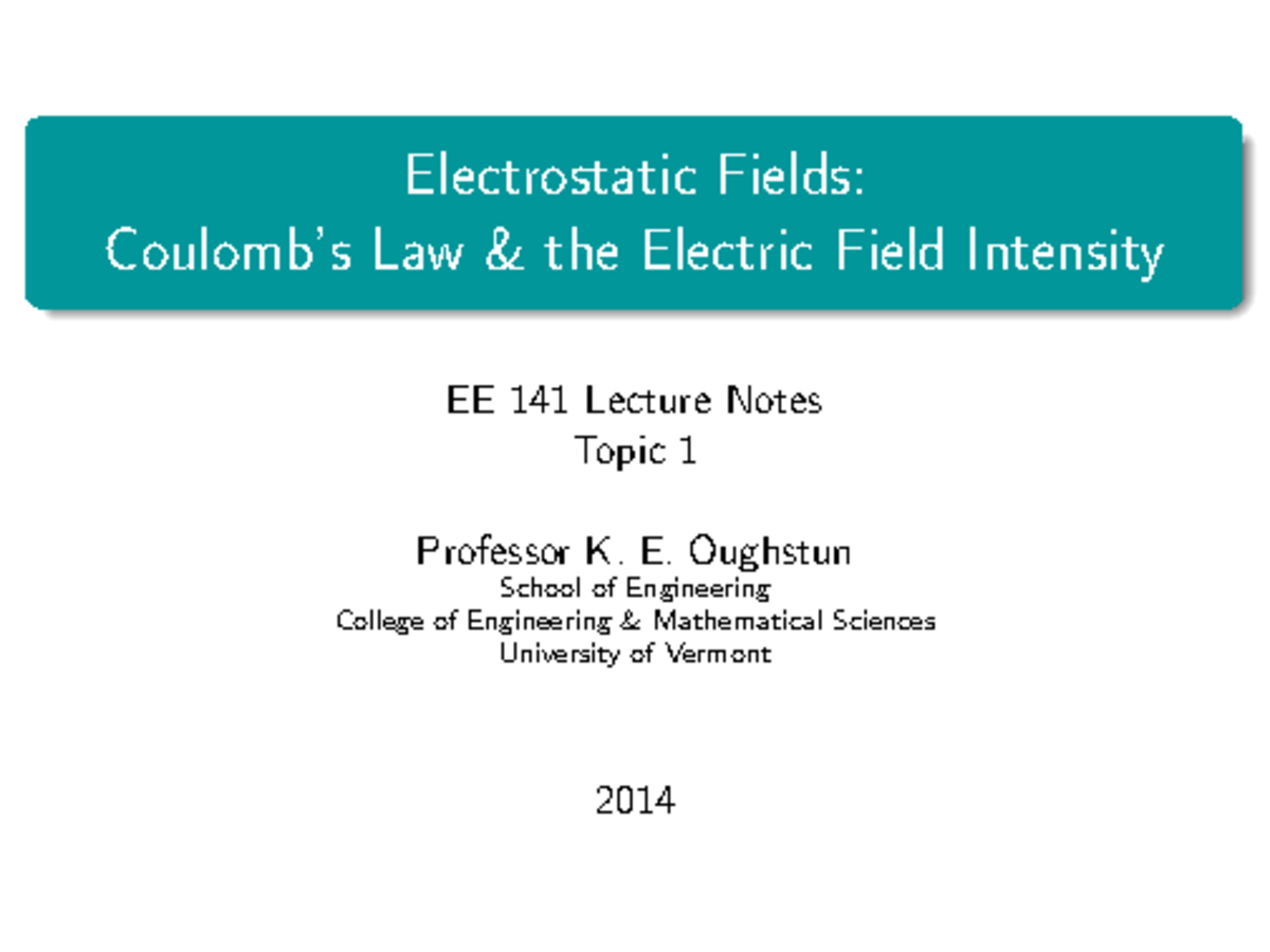 EE 141 Lecture Notes: Electrostatic Fields & Electric Field Intensity ...