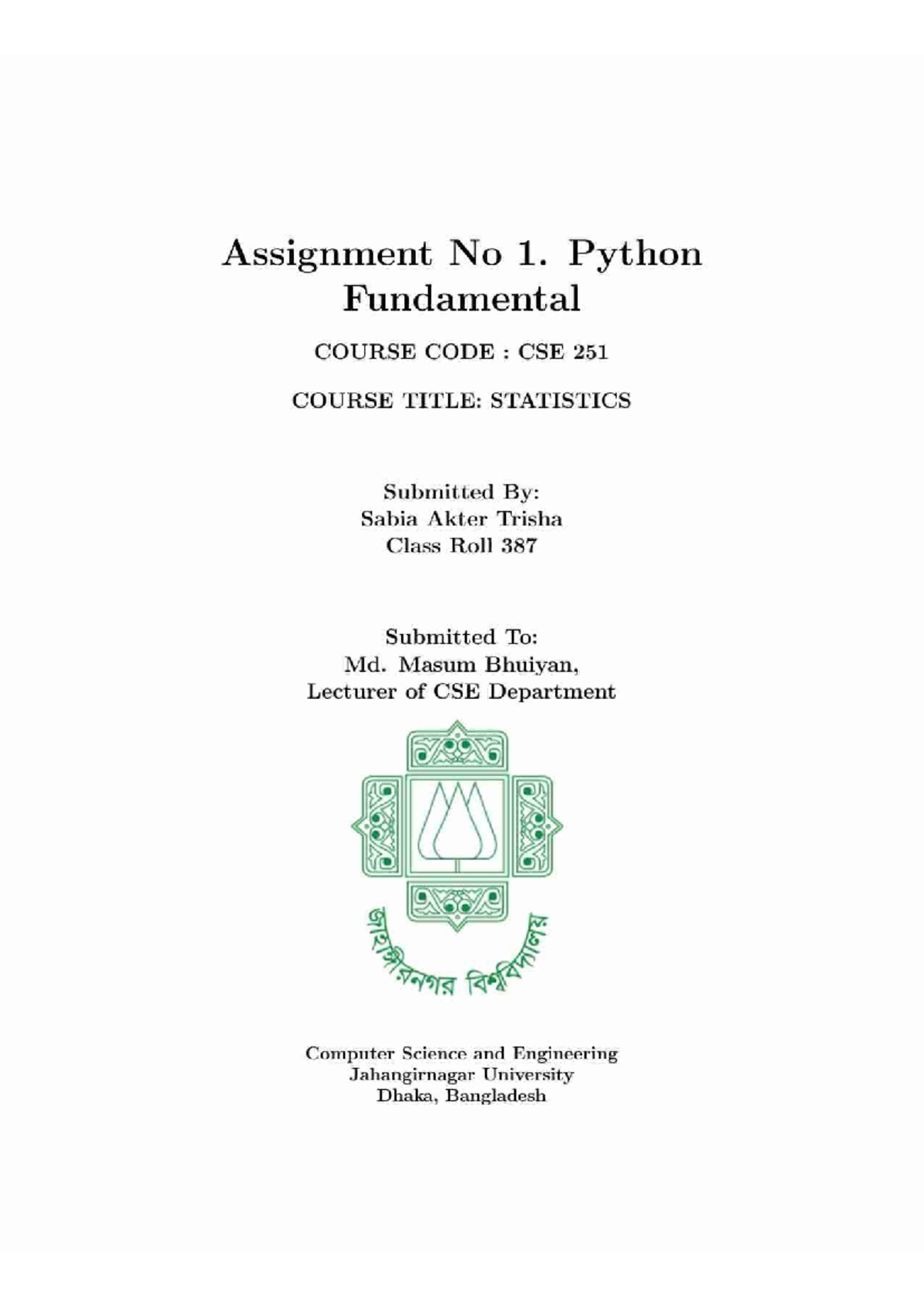 Python 1 - Assignment No 1. Python Fundamental COURSE CODE : CSE 251 COURSE TITLE: STATISTICS ...