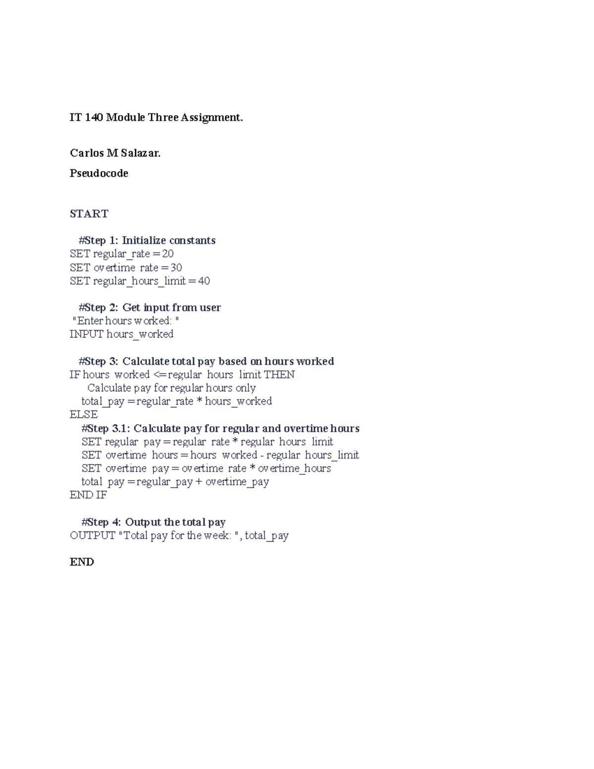 IT 140 Module Three Assignment - Carlos M Salazar. Pseudocode START #Step 1: Initialize ...
