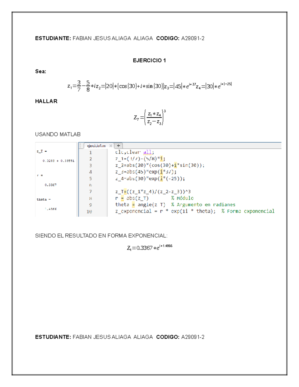 Ejercicios - ESTUDIANTE: FABIAN JESUS ALIAGA ALIAGA CODIGO: A29091- EJERCICIO 1 Sea: z 1 = 3 7 − ...