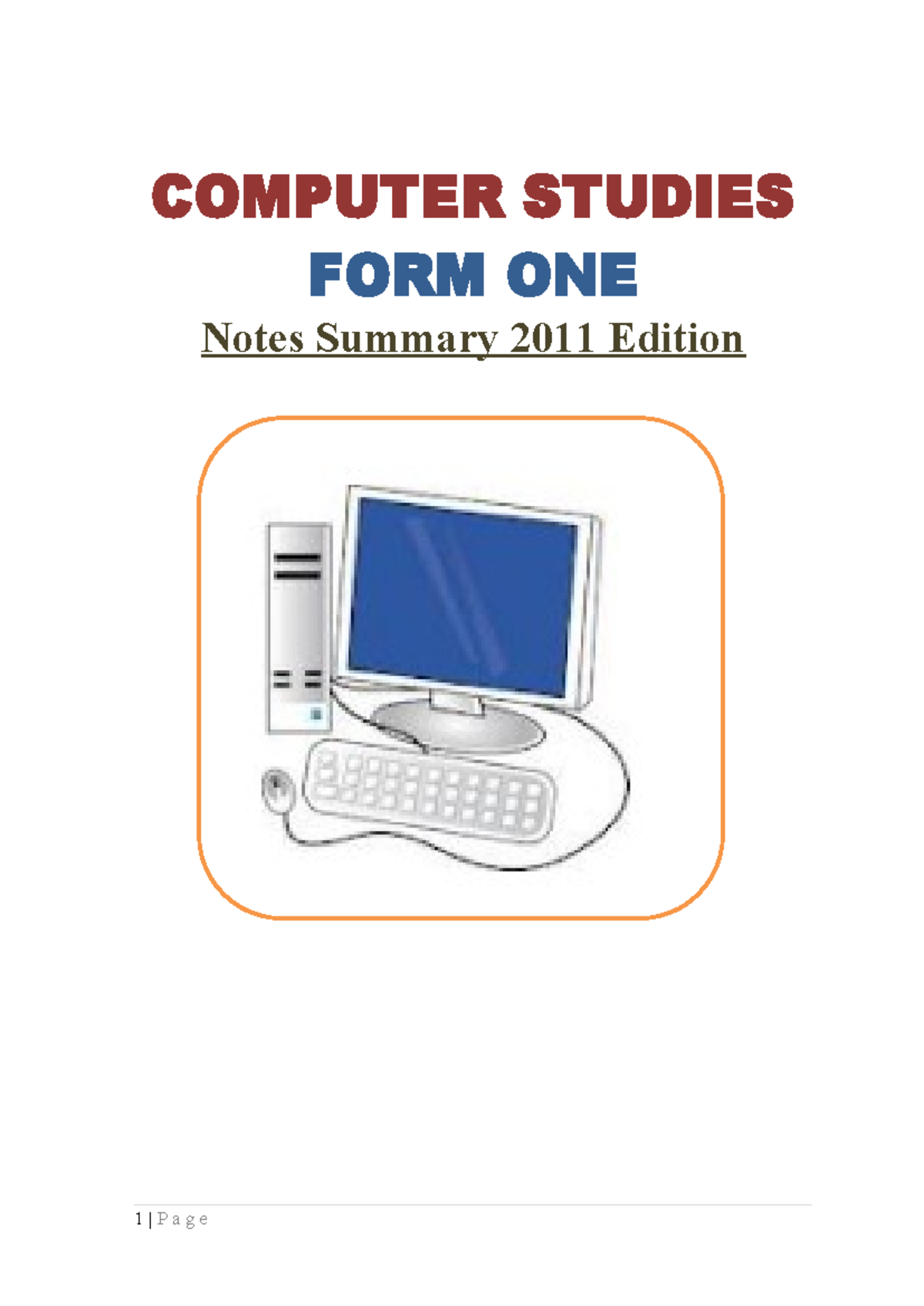 COMPUTER STUDIES FORM ONE: Comprehensive Notes Summary 2011 Edition ...