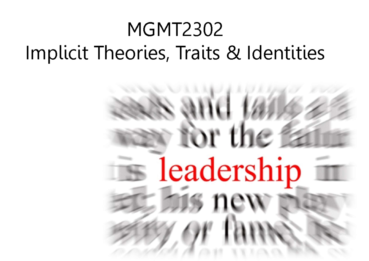 MGMT2302 Leadership Unit: Implicit Theories & Traits - Studocu