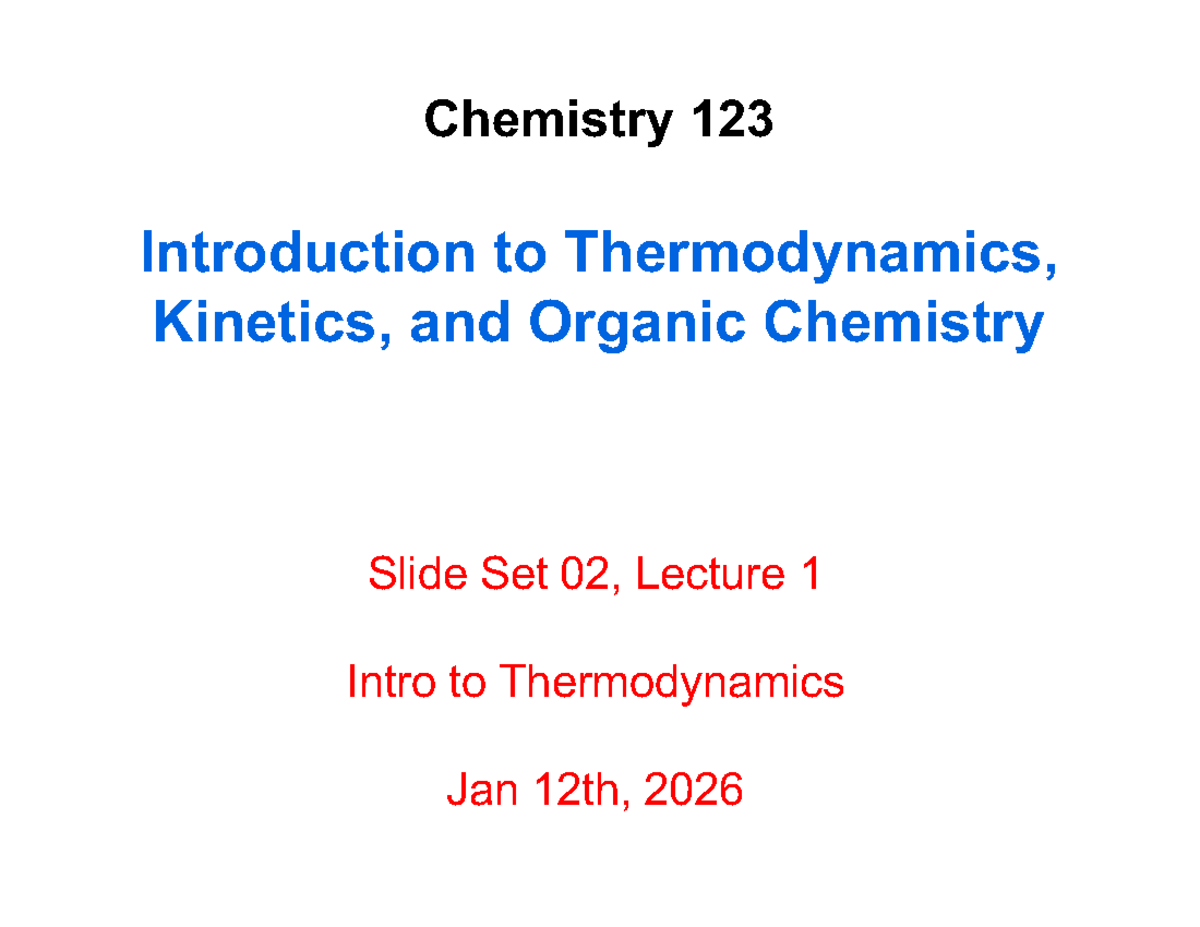 Chemistry 123 Lecture 1: Intro to Thermodynamics & Kinetics Slides ...